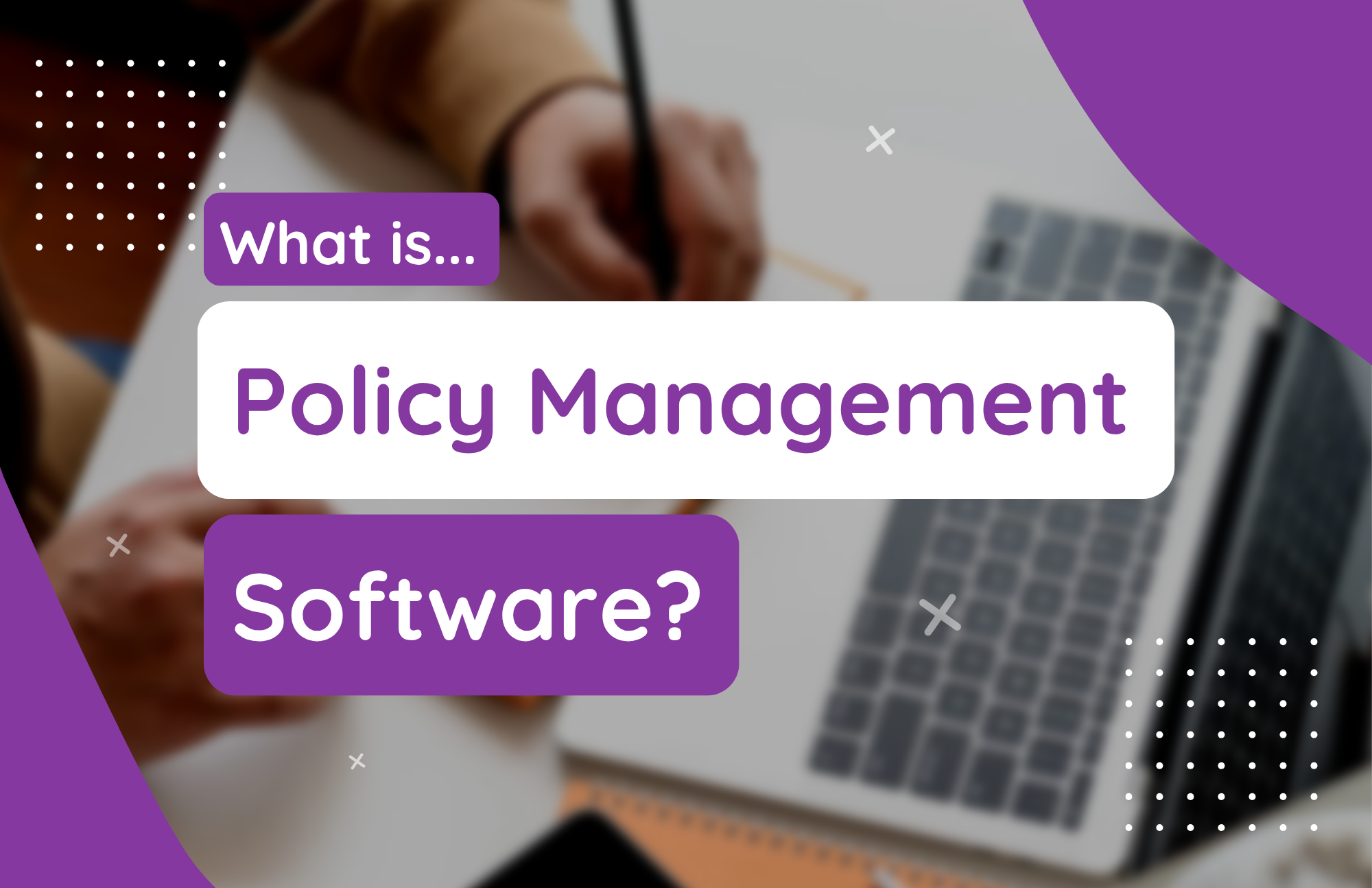 What is Policy Management Software? Definition, Benefits & Examples ...