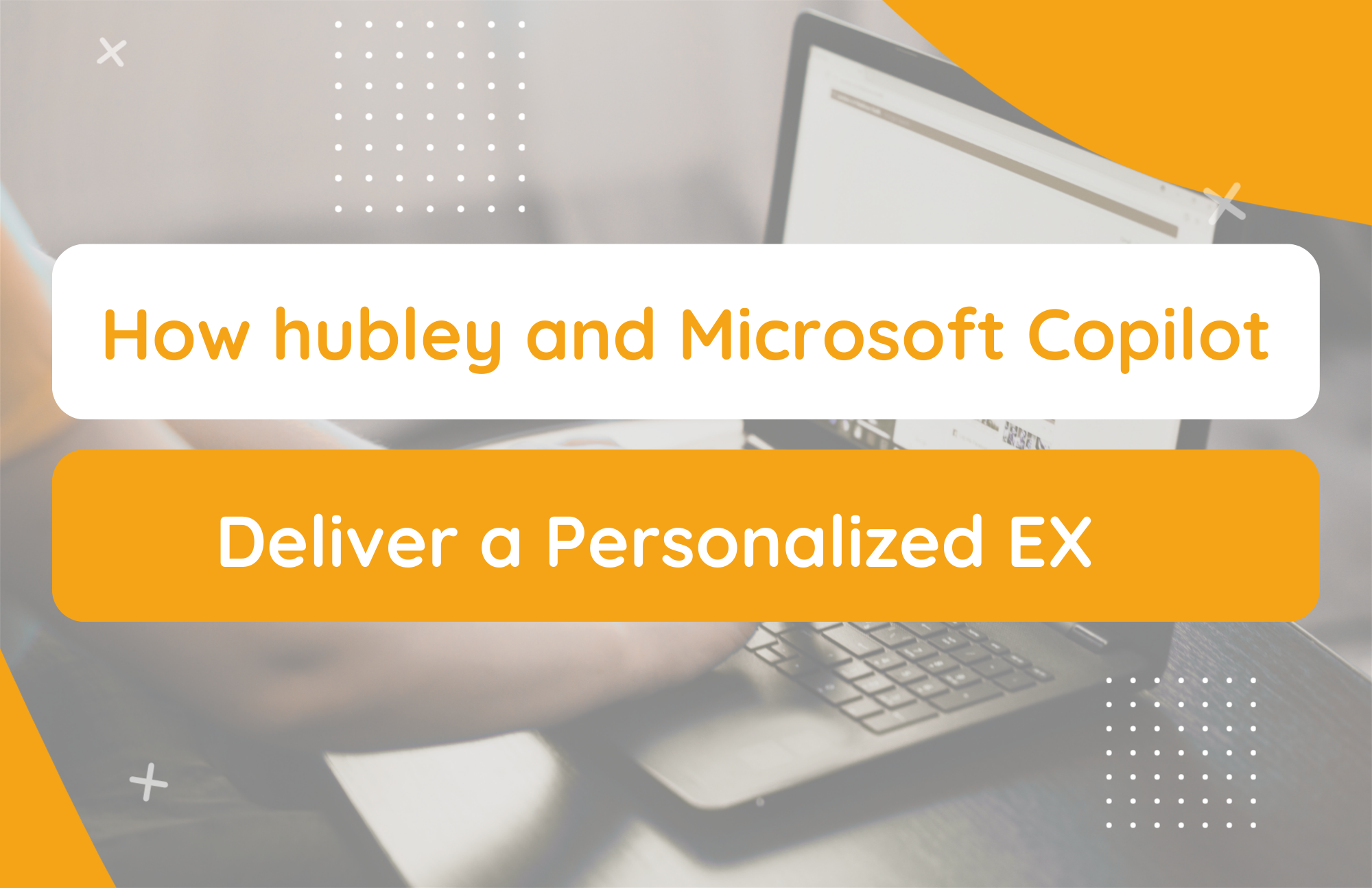 hubley and Microsoft Copilot Enhance Employee Experience