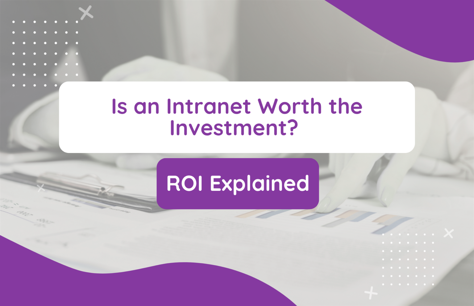 Is an Intranet Worth the Investment? ROI for Enterprises | hubley